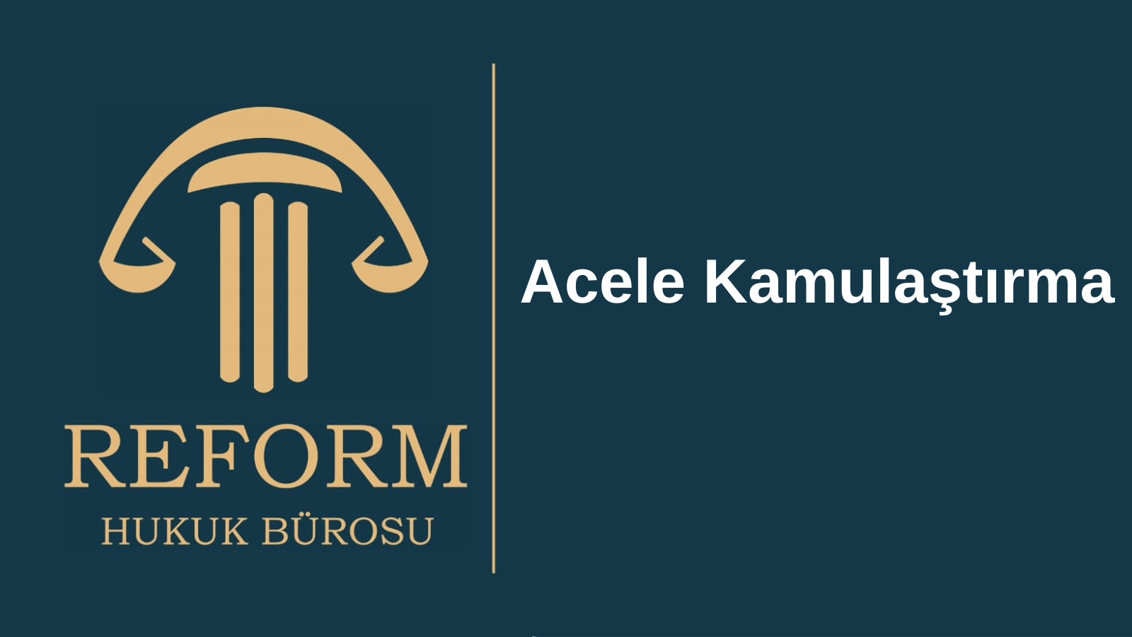 ACELE KAMULAŞTIRMA - Reform Hukuk